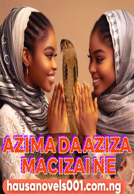 Aziza da Azima Macizai ne Complete Hausa Novel - Hausa Novels
